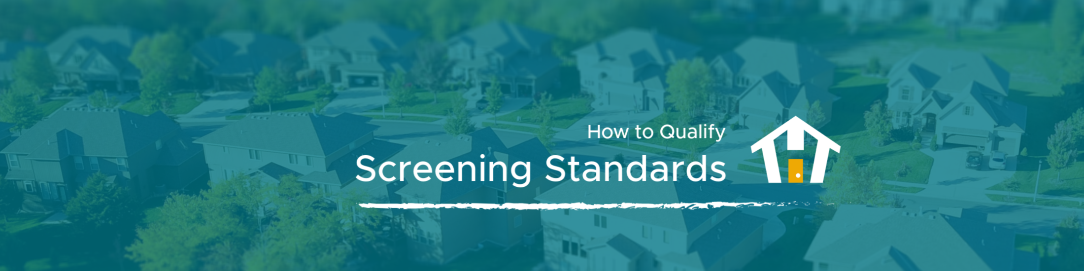 Qualifying Criteria for Our Rental Homes
